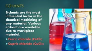 Chemical machining | PPTX