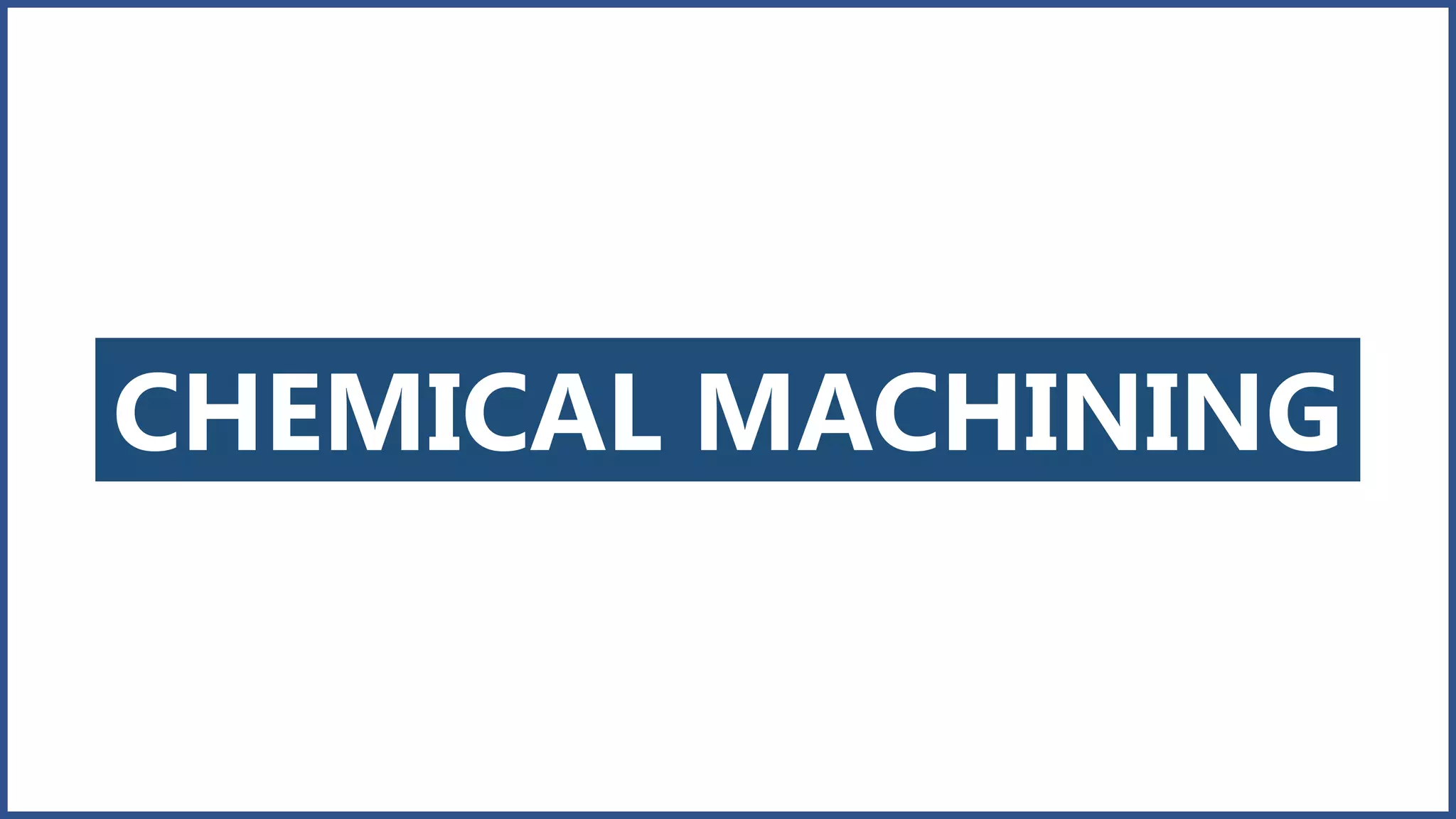 CHEMICAL MACHINING - NON TRADITIONAL MACHINING | PDF