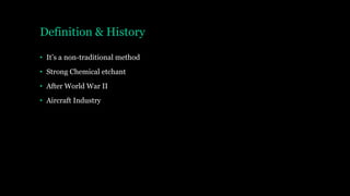 Chemical Machining Process and its Types. | PPTX