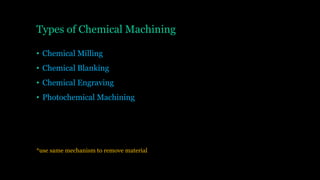Chemical Machining Process and its Types. | PPTX