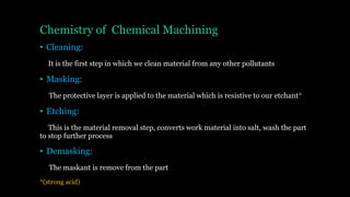 Chemical Machining Process and its Types. | PPTX