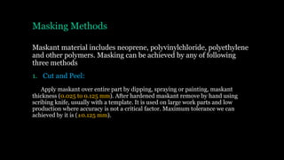 Chemical Machining Process and its Types. | PPTX