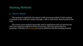 Chemical Machining Process and its Types. | PPTX