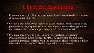 Chemical machining | PPTX