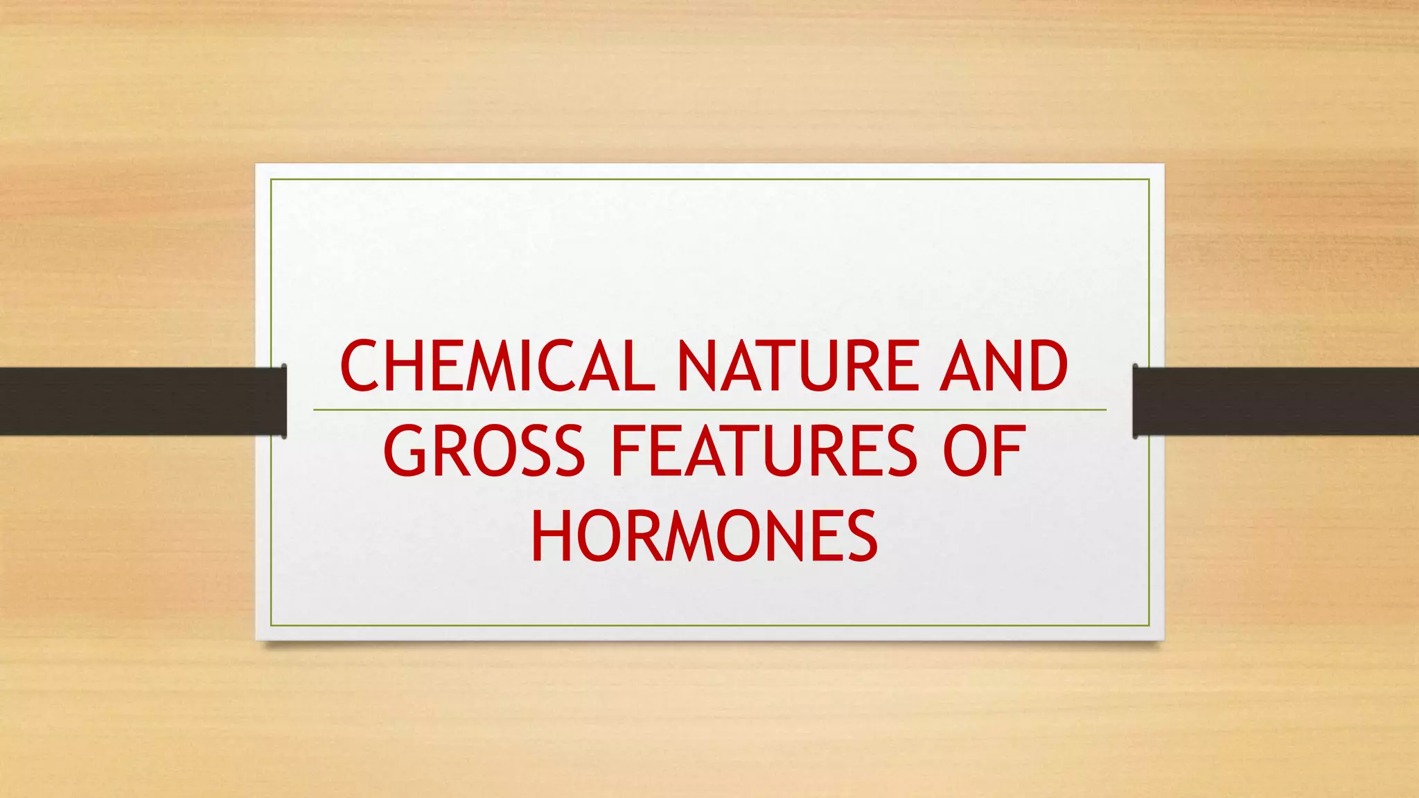 Chemical nature and gross features of hormones - pptx | PPTX