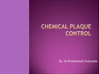 Chemical plaque control | PPTX | Oral care | Personal Care