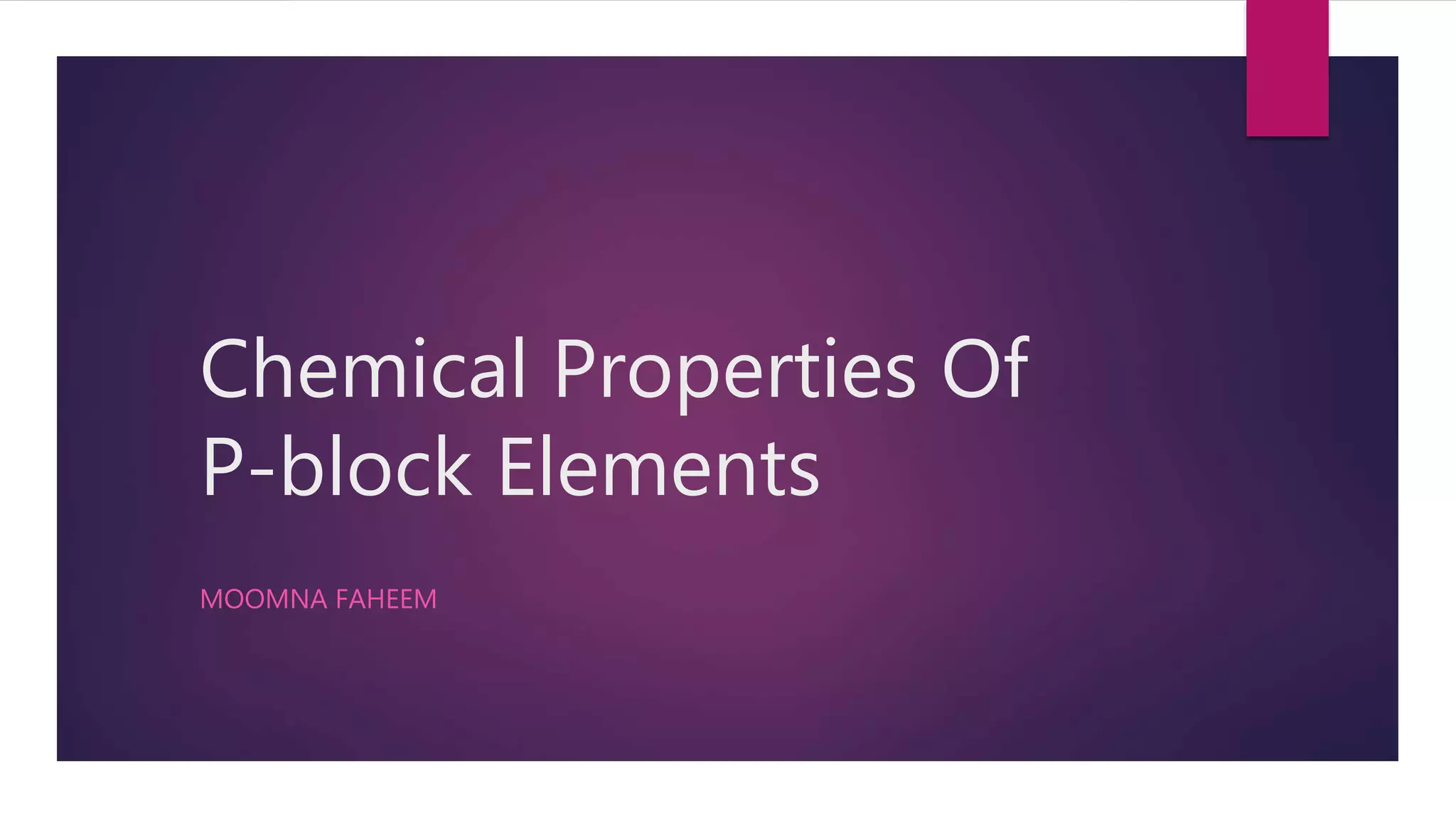 Chemical properties of p block elements . | PPTX