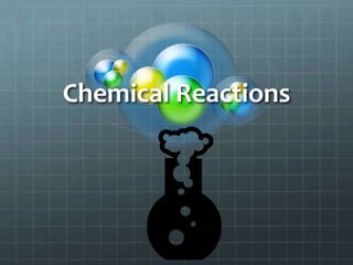 Chemical Reactions | PPTX