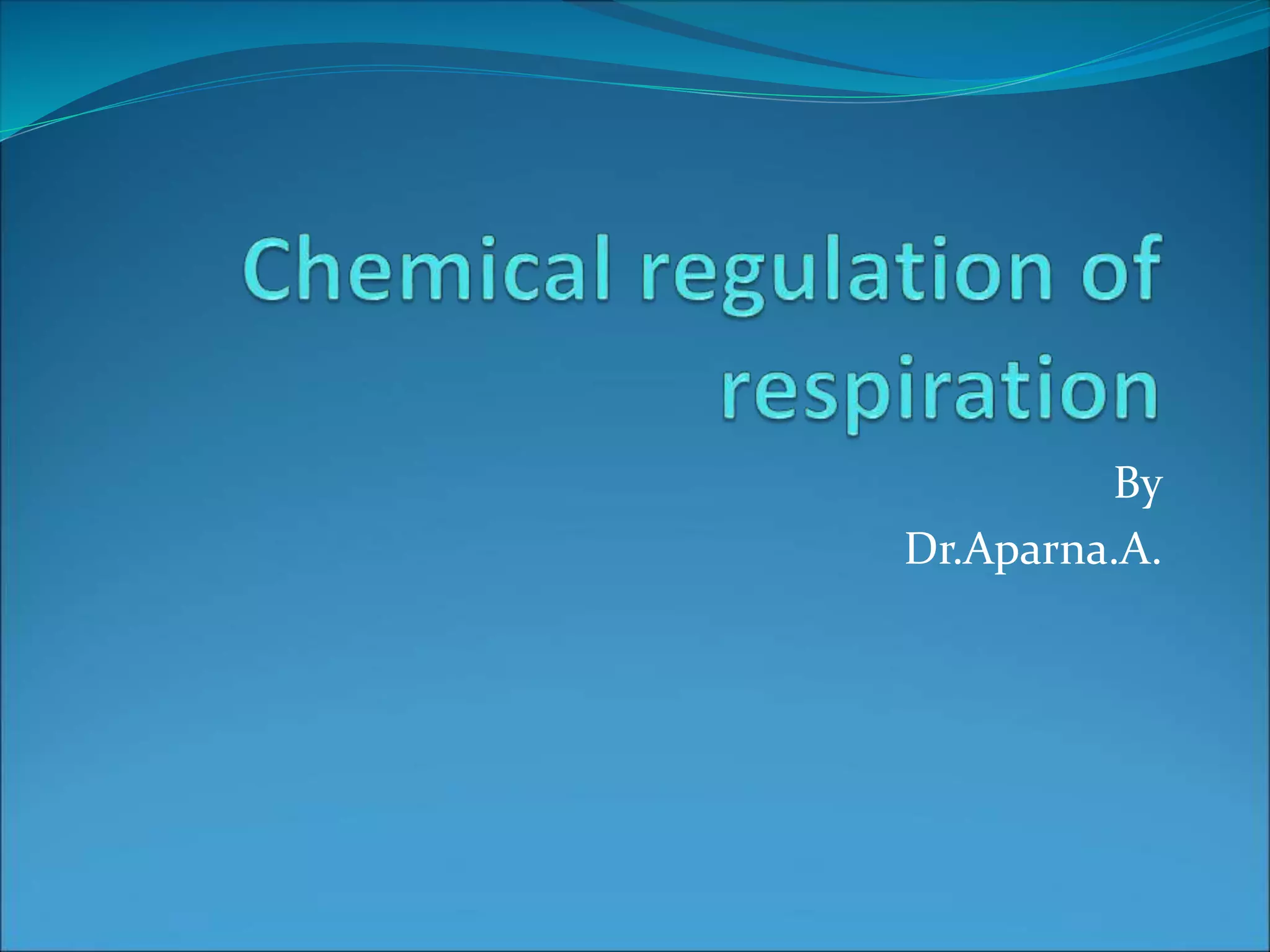 Chemical regulation of respiration.ppt