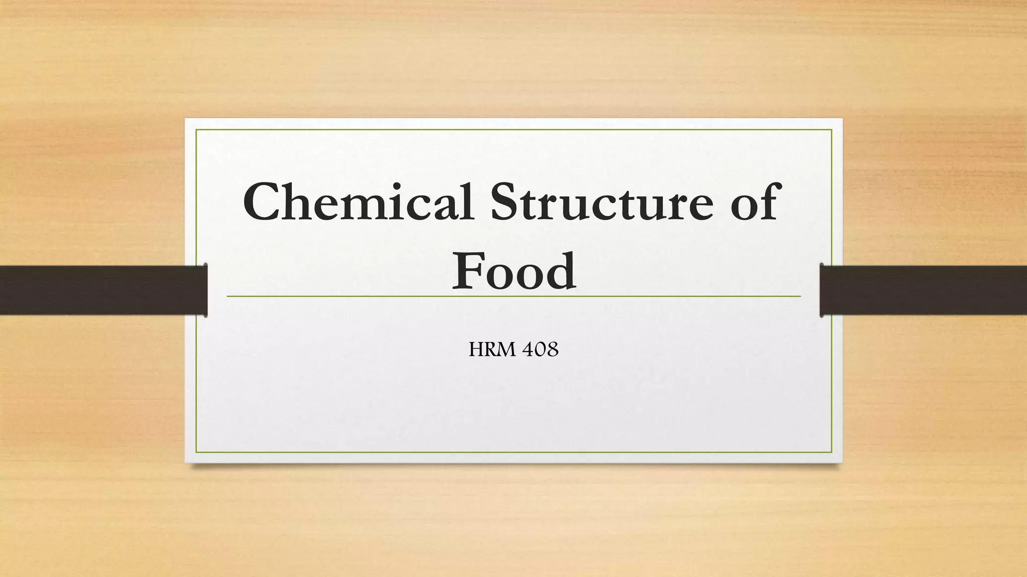 Chemical structure of food | PPTX