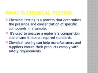 Chemical testing analyzes substances to identify, quantify, and ...