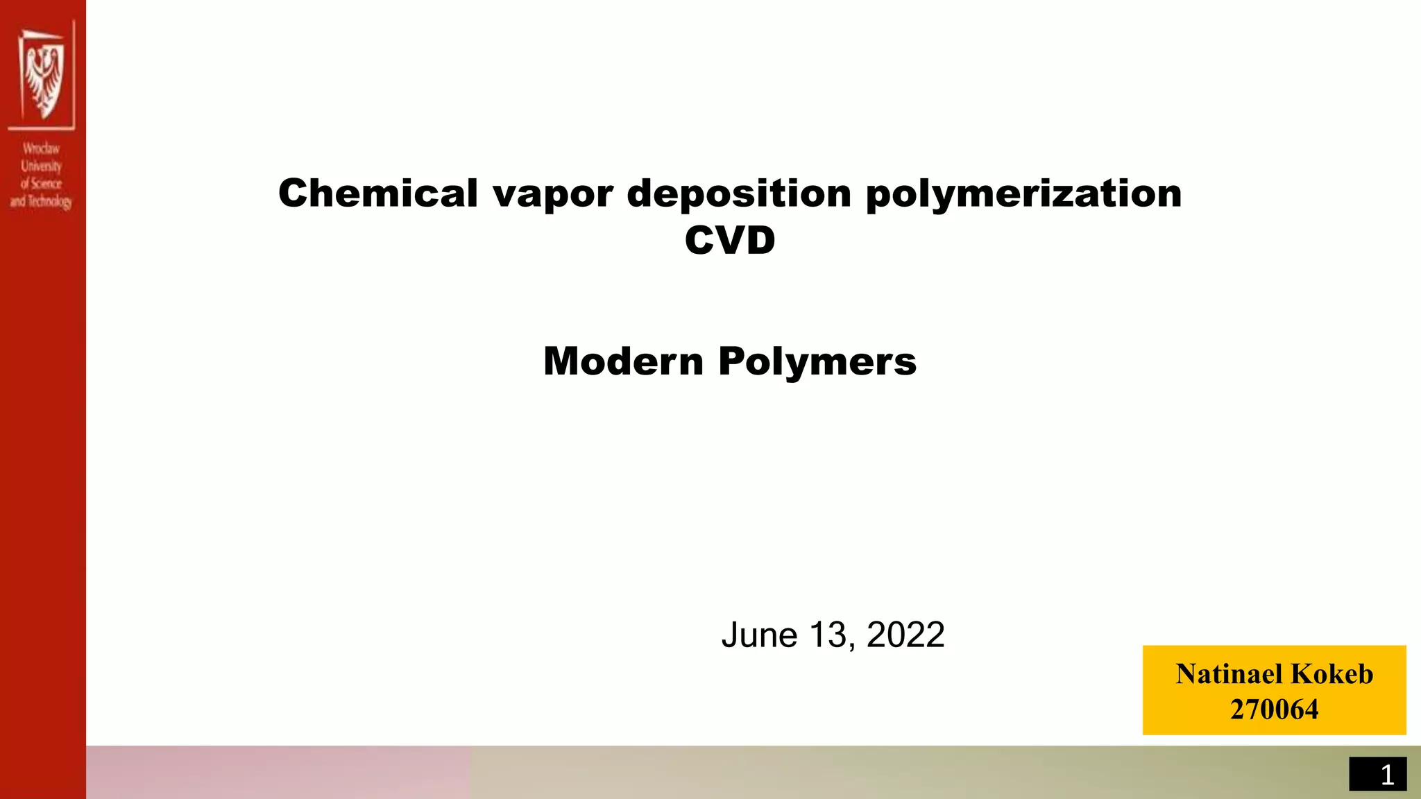 Chemical vapor deposition polymerization (CVD) method.pptx