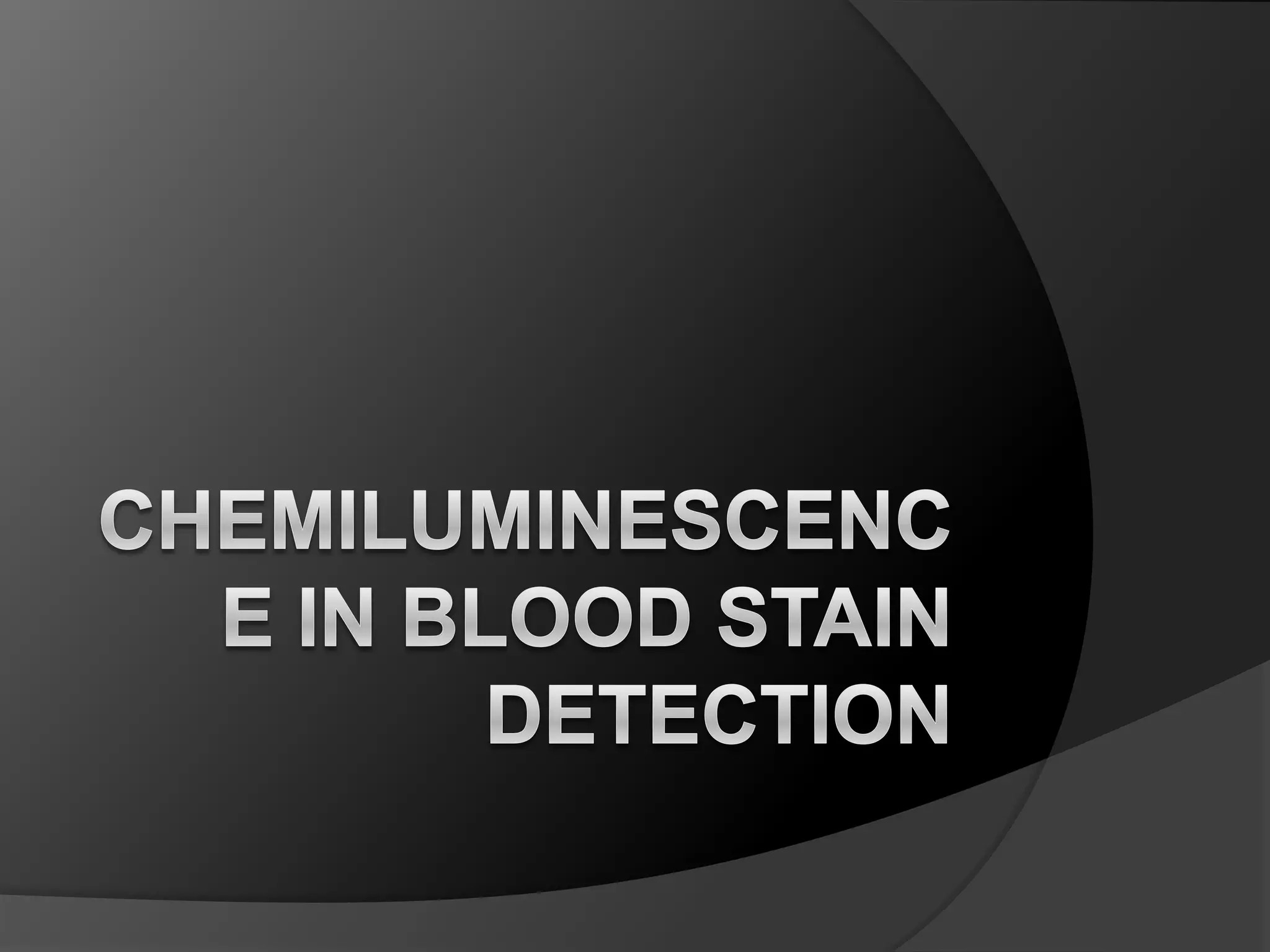 Chemiluminescence in blood stain detection ppt | PPTX