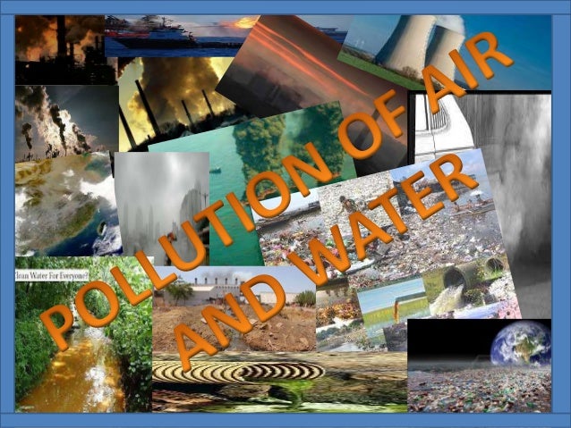 pollution of air and water