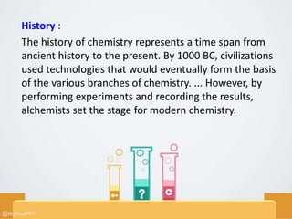 Chemistry , it's History , Concepts , Types | PPTX