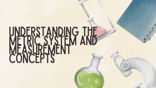 Understanding the Metric System and Measurement Concepts | PDF