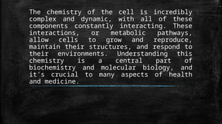 BIOCHEMISTRY 1st yearCHEMISTRY-OF-CELL_(1).pptx