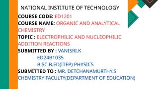 NUCLEOPHILIC AND ELECTROPHILIC ADDITION REACTIONS | PPT