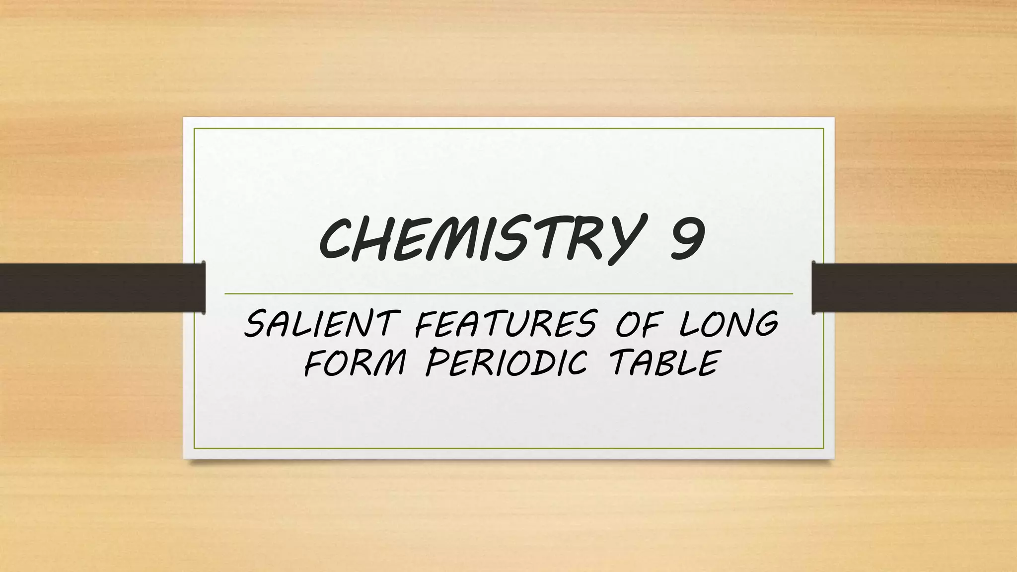 Salient features of long form periodic table | PPTX