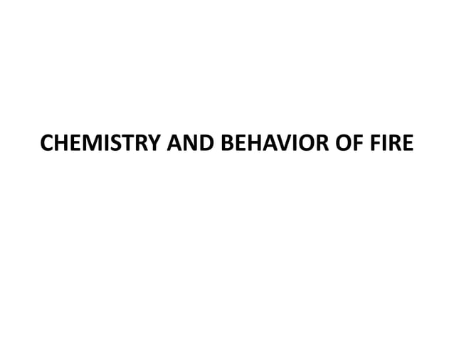 Chemistry and behavior of fire | PPTX | Chemistry | Science