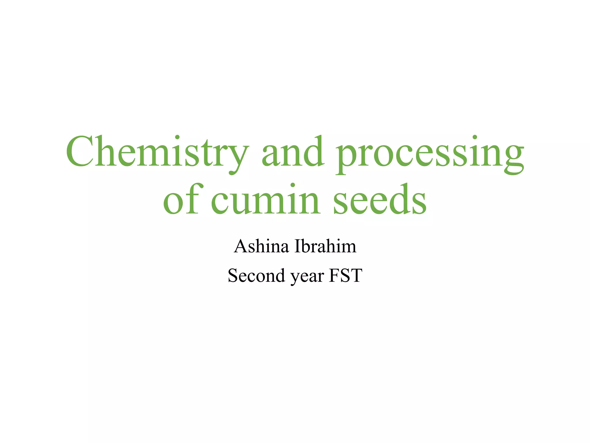 Chemistry and processing cumin | PPTX