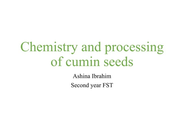 Chemistry and processing cumin | PPTX