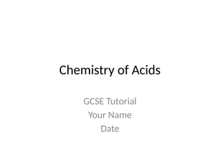 Chemistry_of_Acids_GCSE_Tutorial.pptx suitable for GCSE | PPTX