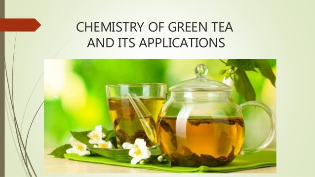Chemistry of green tea and its applications