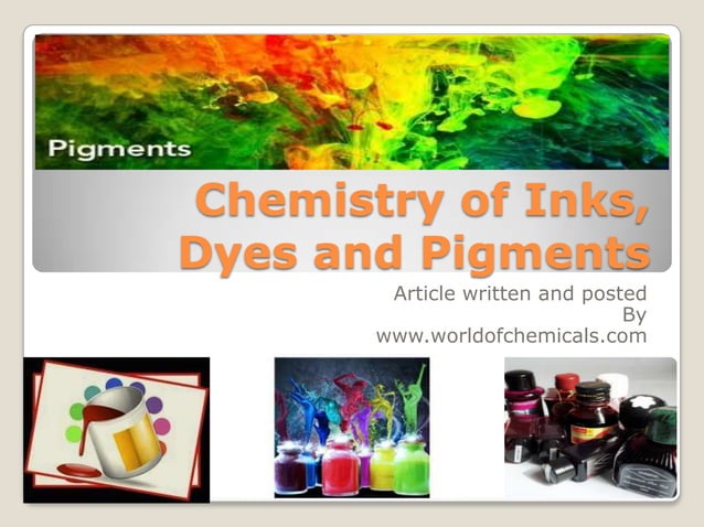 Chemistry of inks, dyes and pigments | PPTX | Chemistry | Science