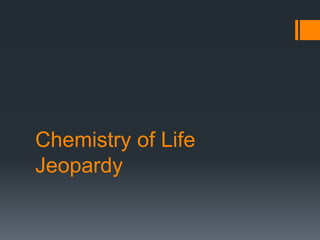 Chemistry of Life jeopardy | PPTX