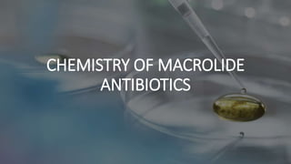 Chemistry of macrolide antibiotics M Pharm Pharmaceutical Chemistry .pptx