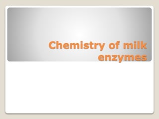 Chemistry of milk enzymes | PPTX