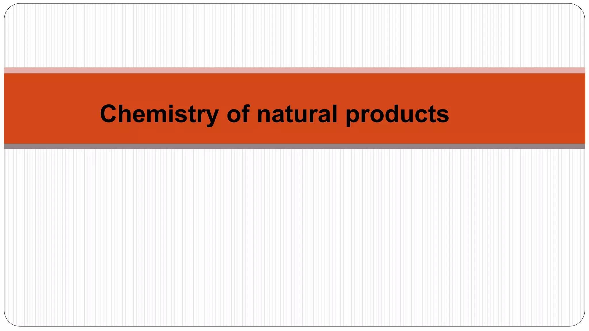 Chemistry of natural_products | PPTX
