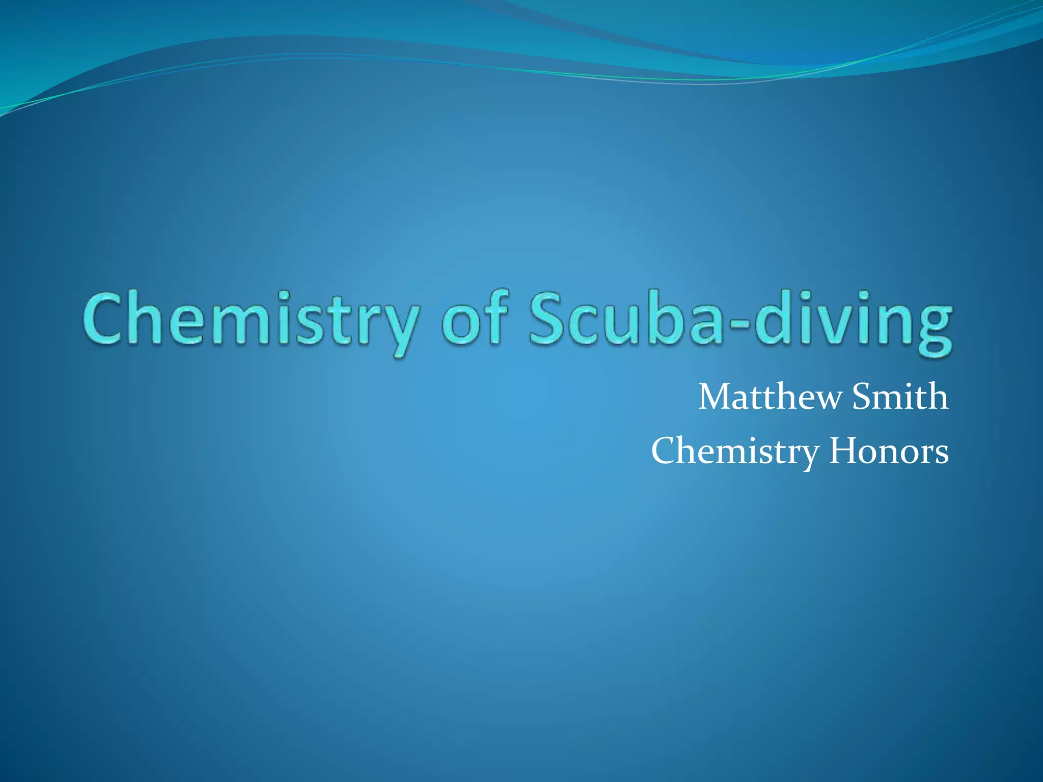 Chemistry of scuba diving ppt | PPTX