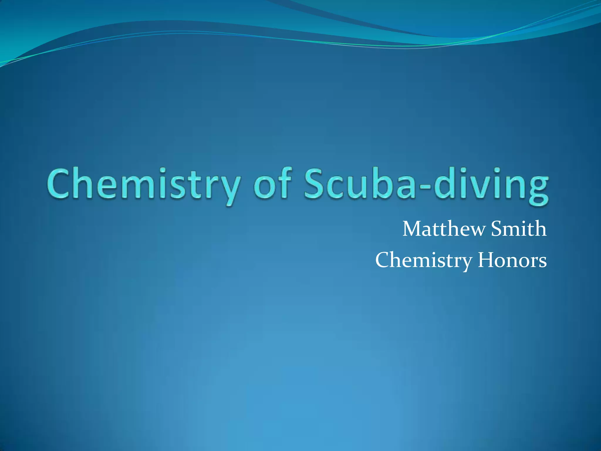Chemistry of scuba diving ppt | PPTX