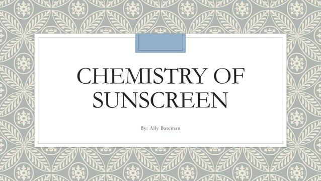 Chemistry of sunscreen | PPTX | Skin and Dermatology | Diseases and ...