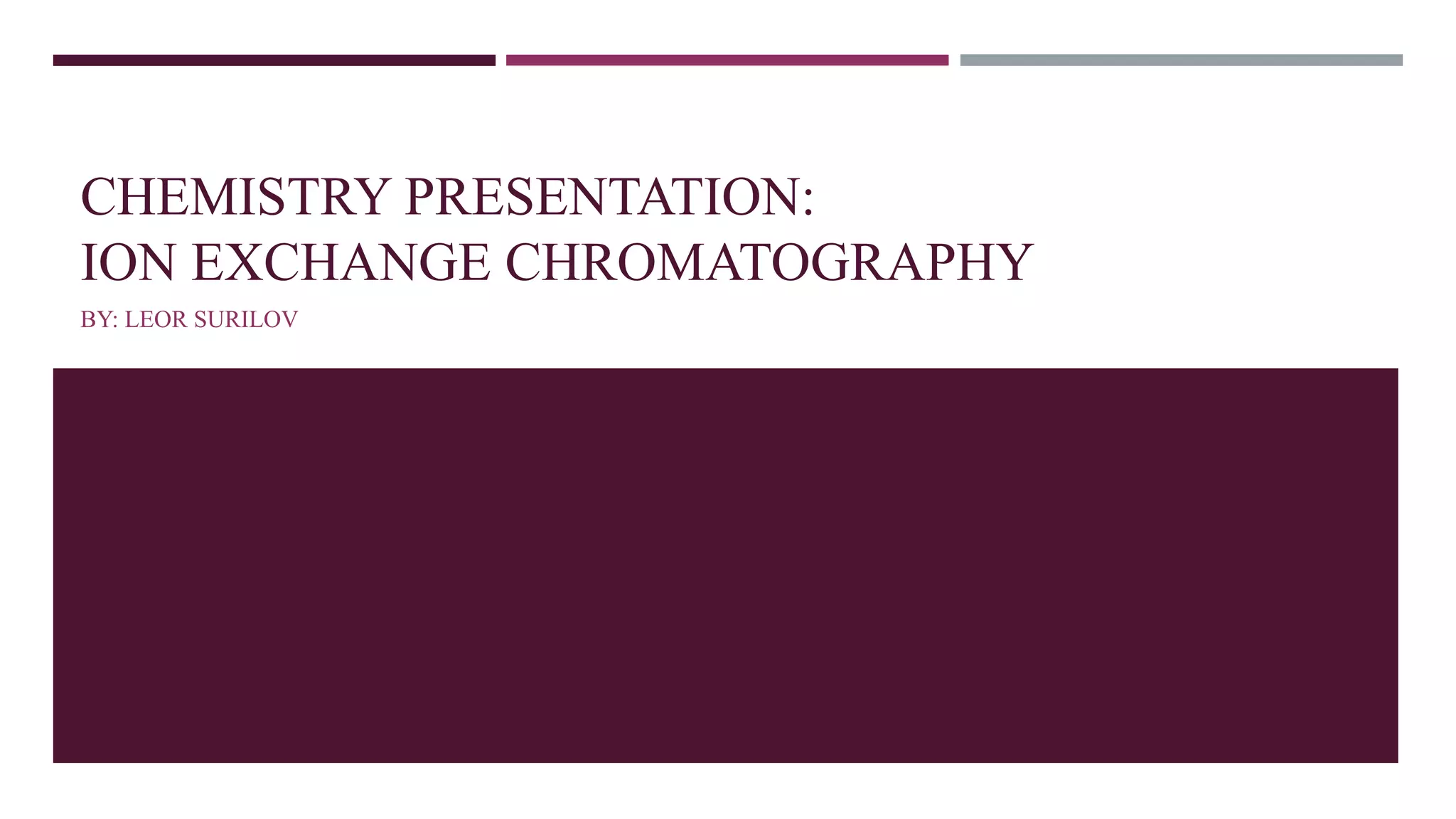 Chemistry Presentation Ion Exchange Chromatography | PPTX