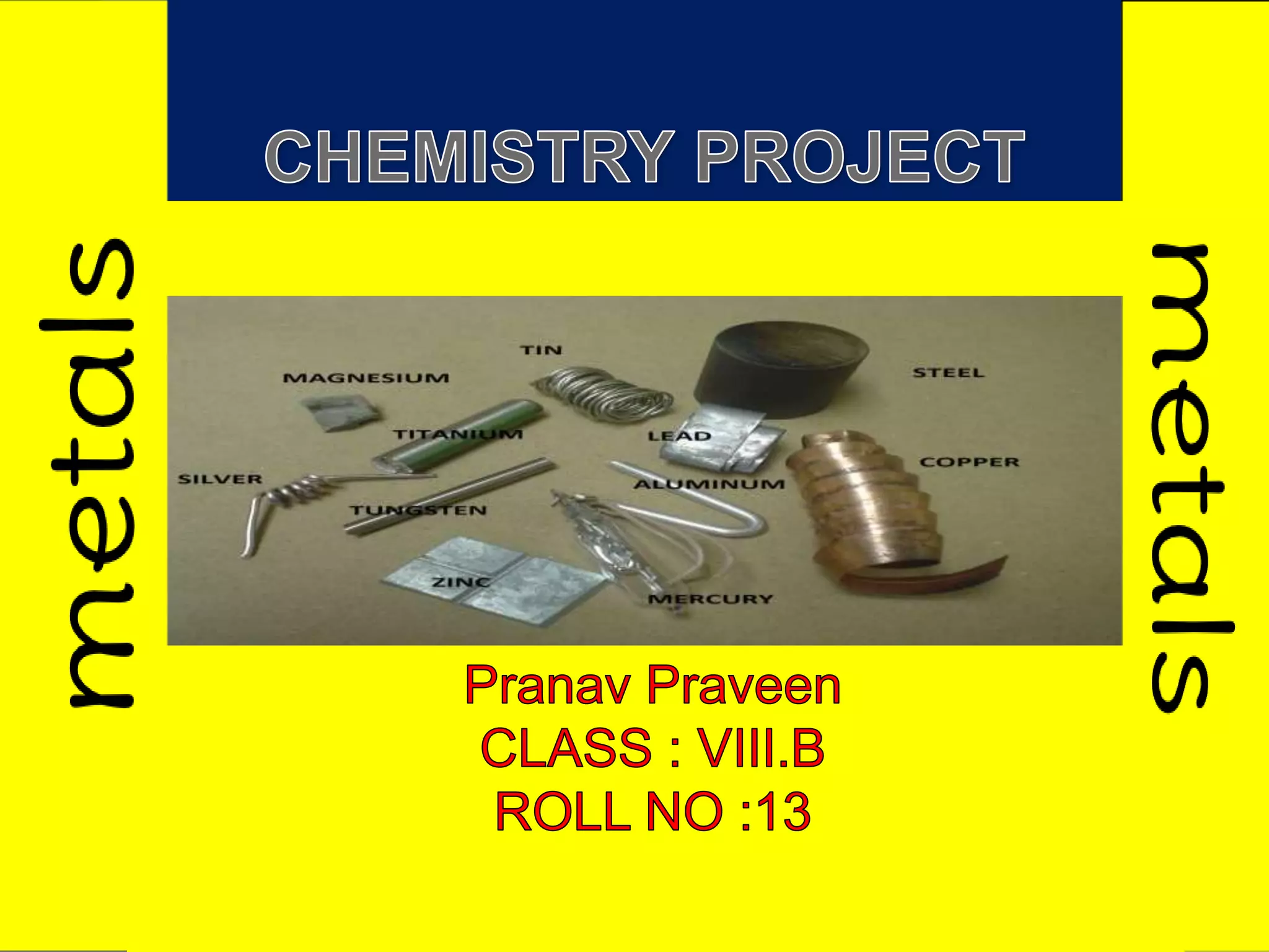 Chemistry project metals | PPTX | Chemistry | Science