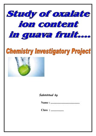 To study the presence of oxalate ions in guava fruit at different stages of ripening | DOCX