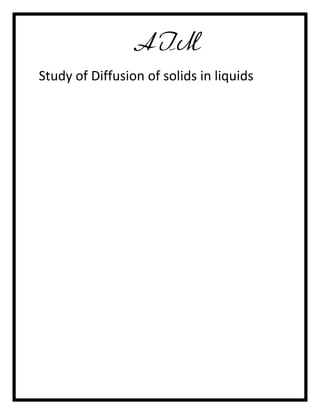 Study of Diffusion of solids in Liquids | DOCX