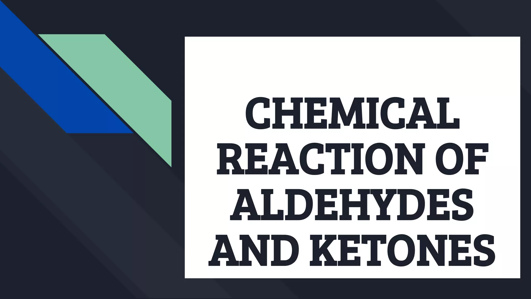 Chemical Reaction of Aldehydes and Ketone | PPT