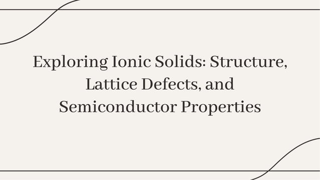 Ionic Solids,Lattice Defects & Semiconductor | PPT