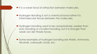 Hydrogen Bonding, Vander Waals Forces, Weak Interactions | PPTX