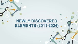 newly discovered elements chemistry presentation.pptx