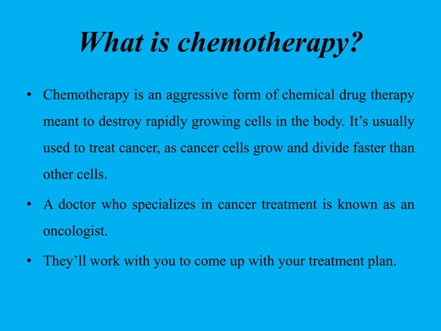 What is chemotherapy | PPTX | Cancer | Diseases and Conditions