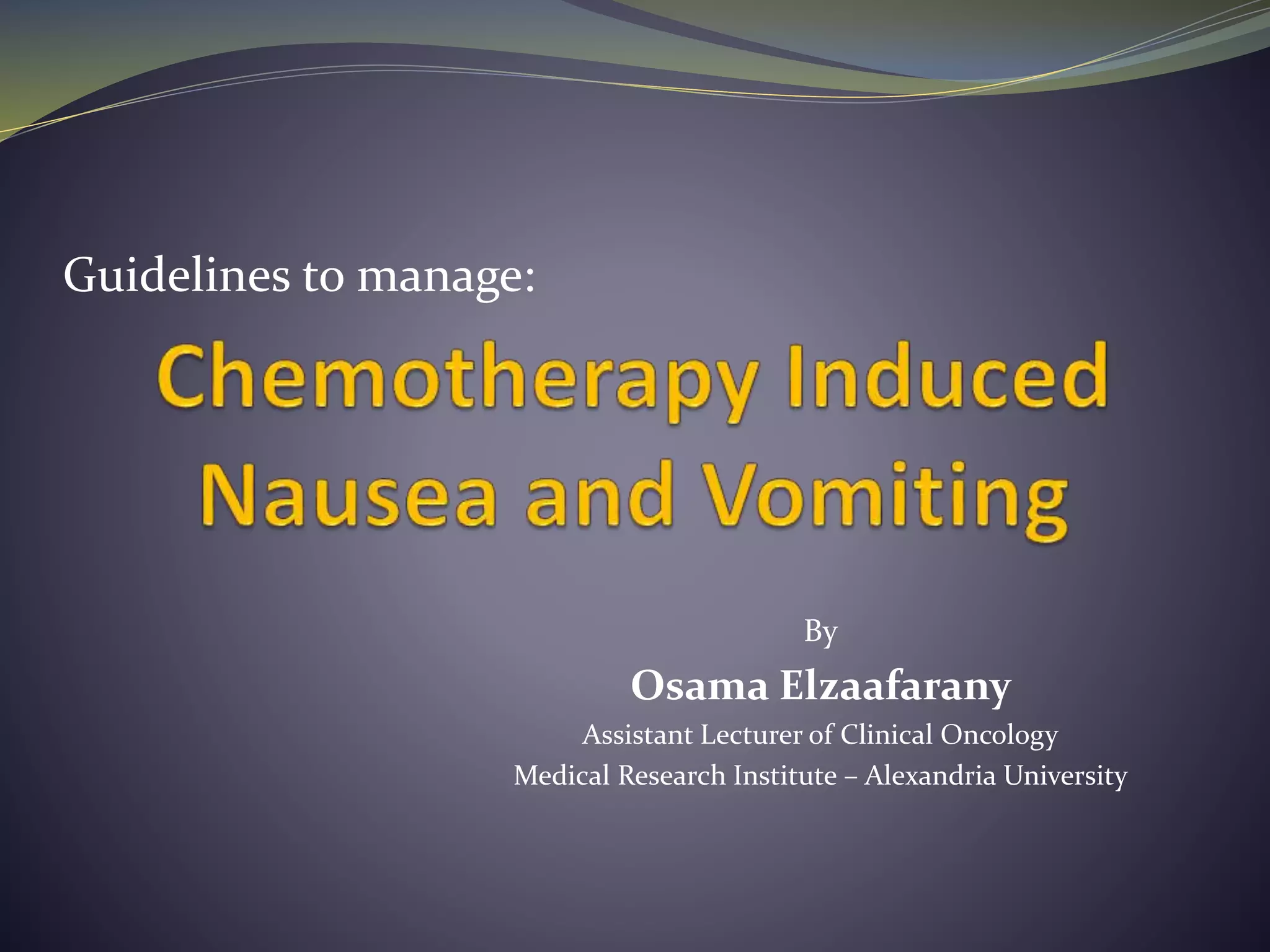 Guidelines for Chemotherapy Induced Nausea and Vomiting | PPTX
