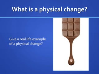 Physical Changes Examples Everyday Life