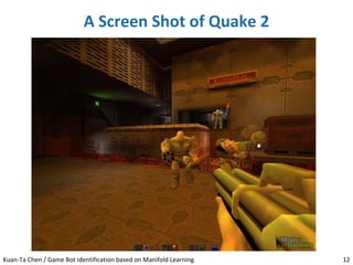 Game Bot Identification Based on Manifold Learning | PPT