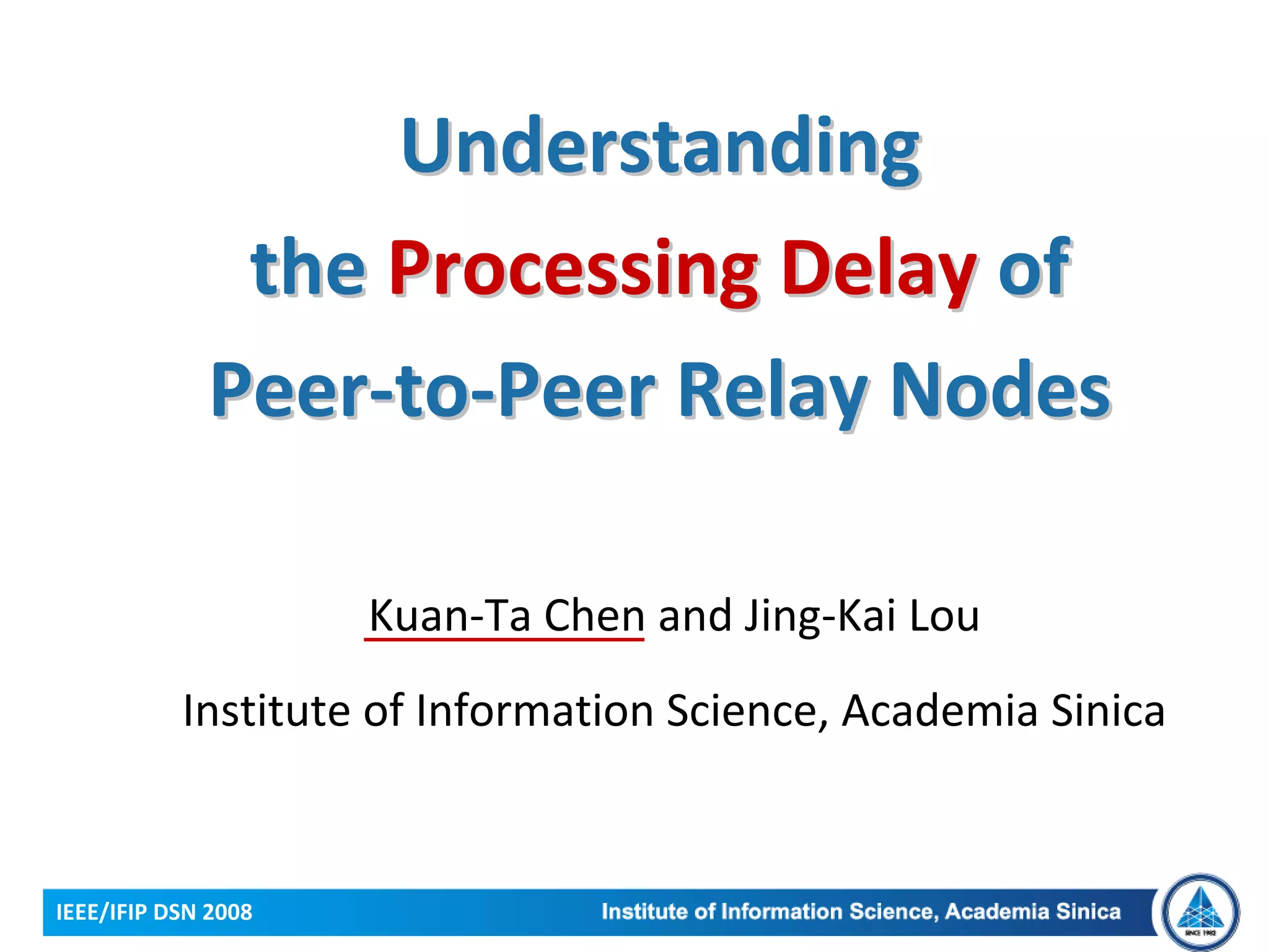 Toward an Understanding of the Processing Delay of Peer-to-Peer Relay ...