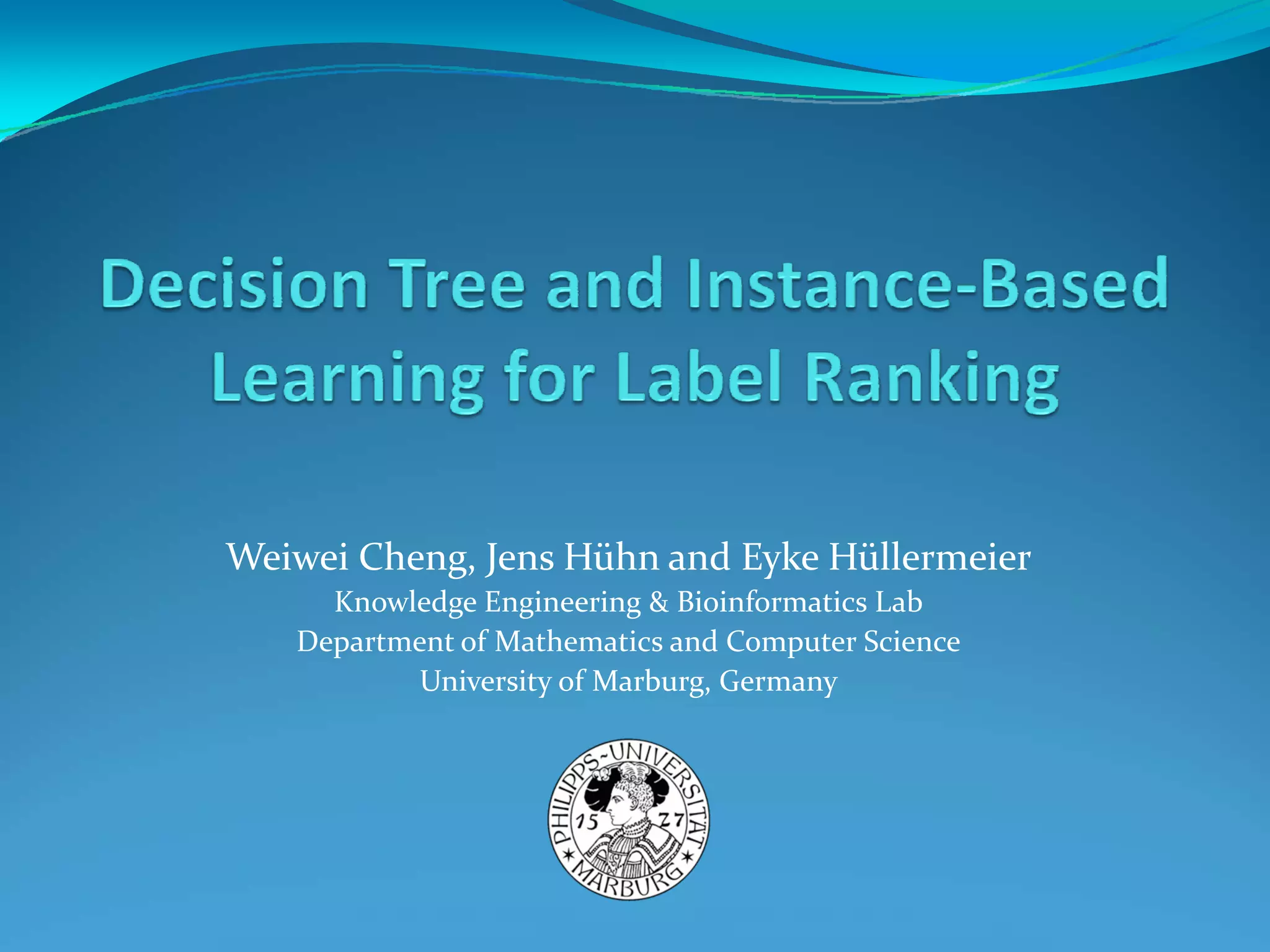 Decision tree and instance-based learning for label ranking | PPT